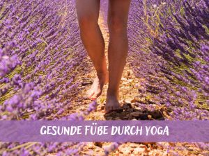 Gesunde Füße mit 5 einfachen Yoga-Übungen » Diana-Yoga Blog